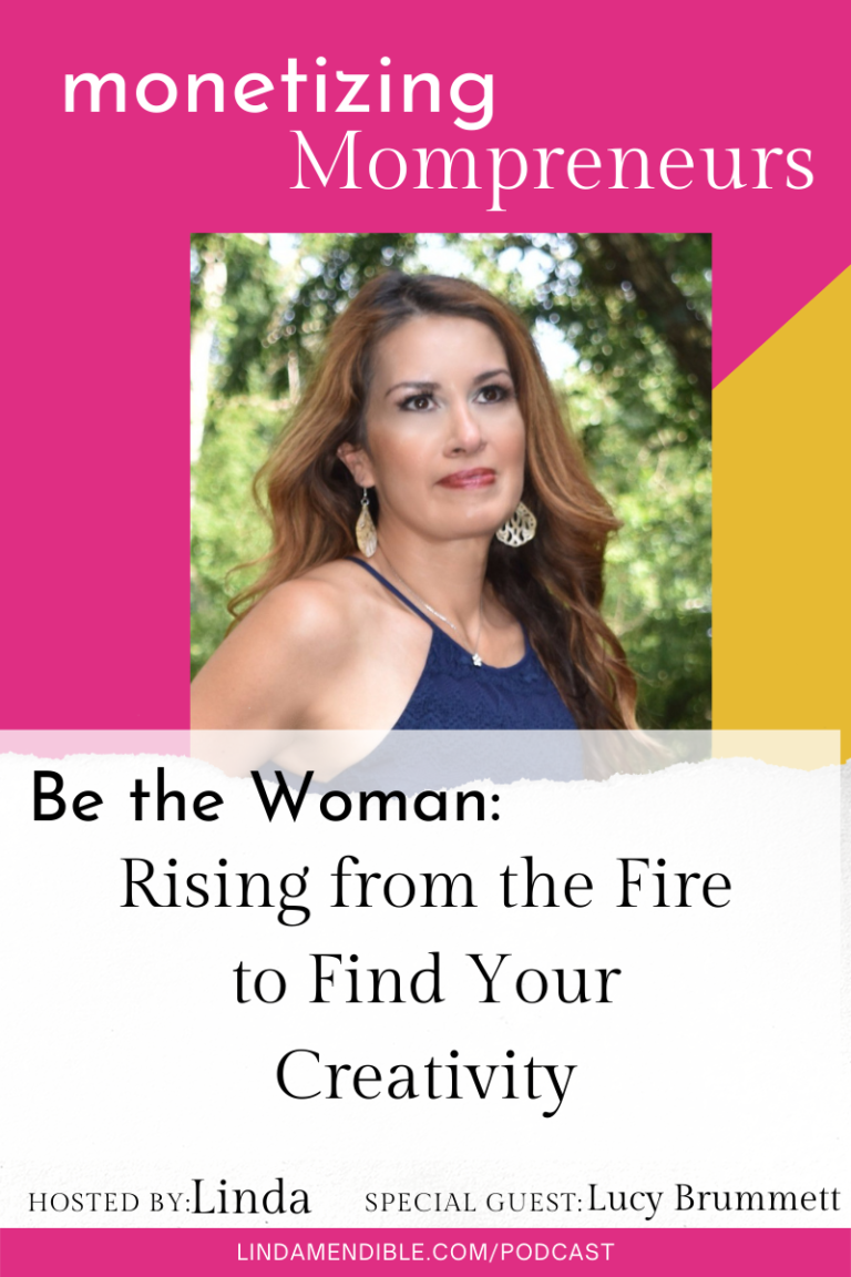 Rising from the Fire to Find Your Creativity with Lucy Brummett | Linda Mendible
